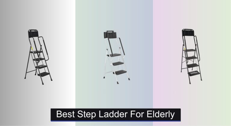 6 Best Step Ladders for Elderly (2026 Guide)